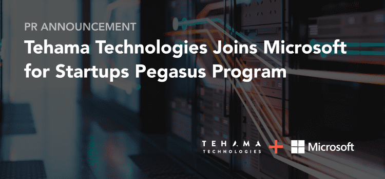 Tehama Technologies Joins Microsoft for Startups Pegasus Program | Tehama