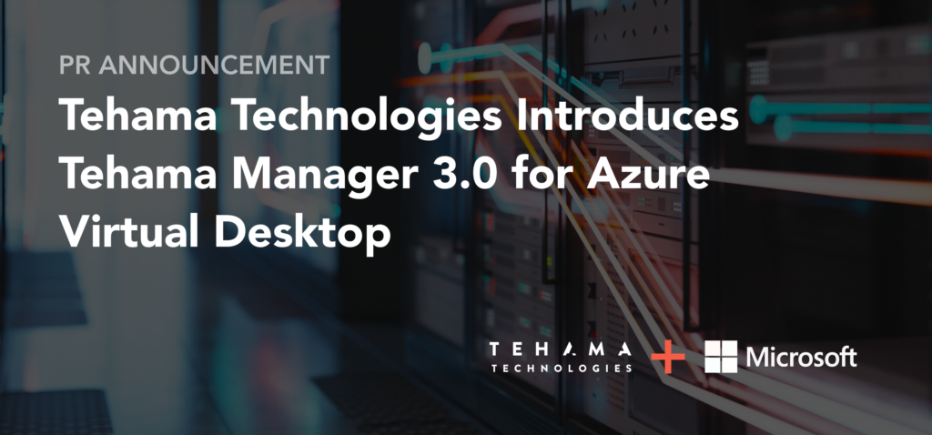 Tehama Technologies Introduces Tehama Manager 3.0 for Azure Virtual ...